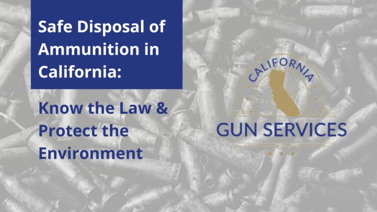 Safe Disposal of Ammunition in California: Know the Law and Protect the ...